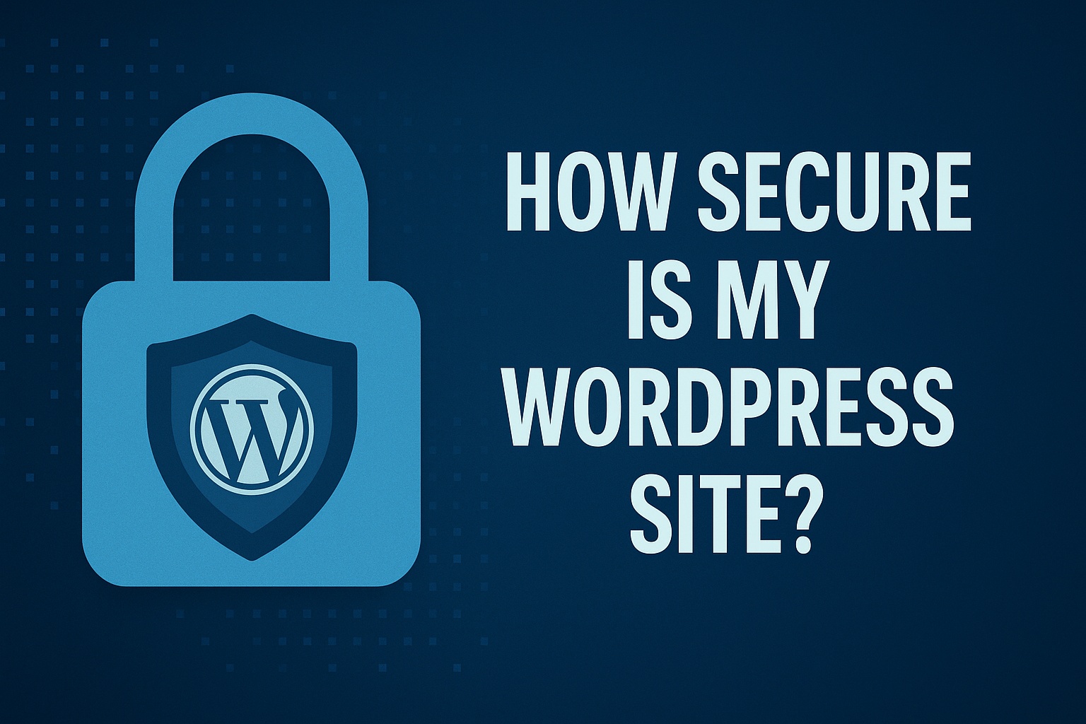 WordPress Site Security: How to Protect Your Website in 2025 - Dream Lift Job